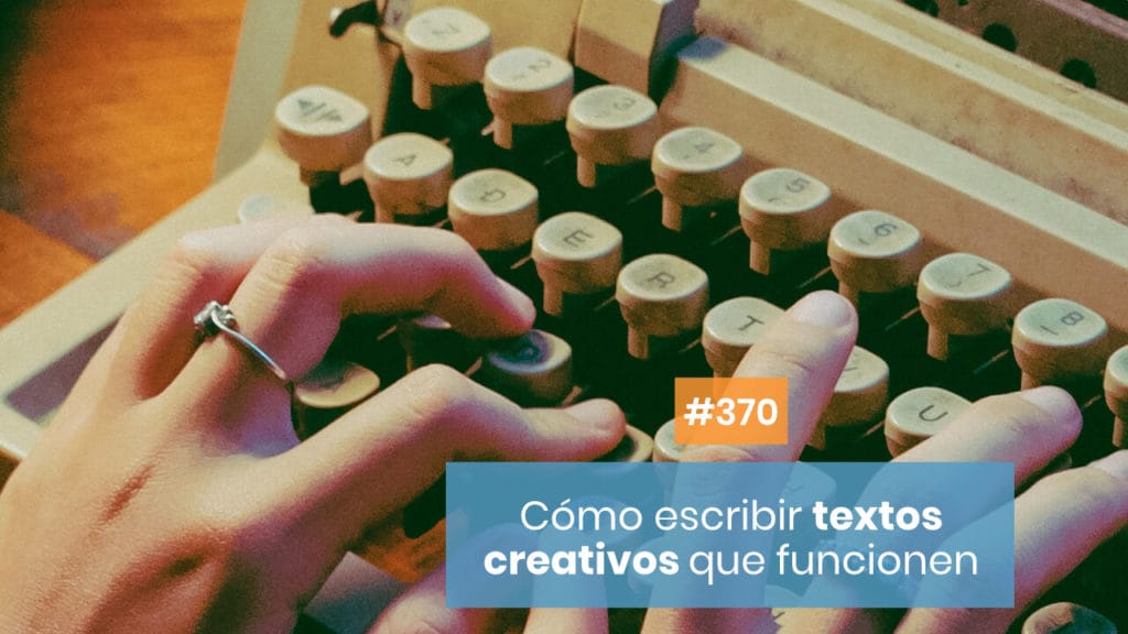 Copymelo #370: Cómo escribir textos creativos que funcionen - Copymelo