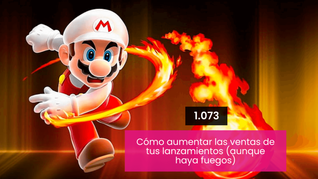 ¿Fuegos en un lanzamiento? Estrategia Super Mario para vender más